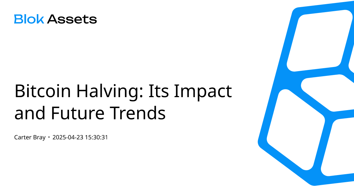 Bitcoin Halving: Its Impact and Future Trends | Blok Assets
