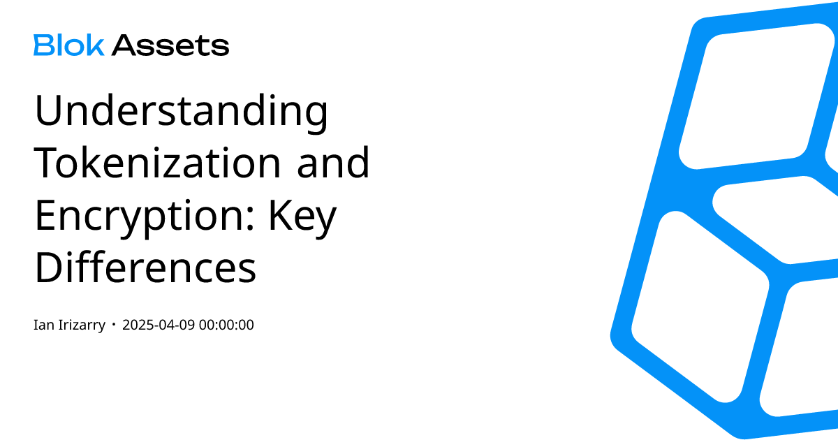 Understanding Tokenization and Encryption: Key Differences | Blok Assets