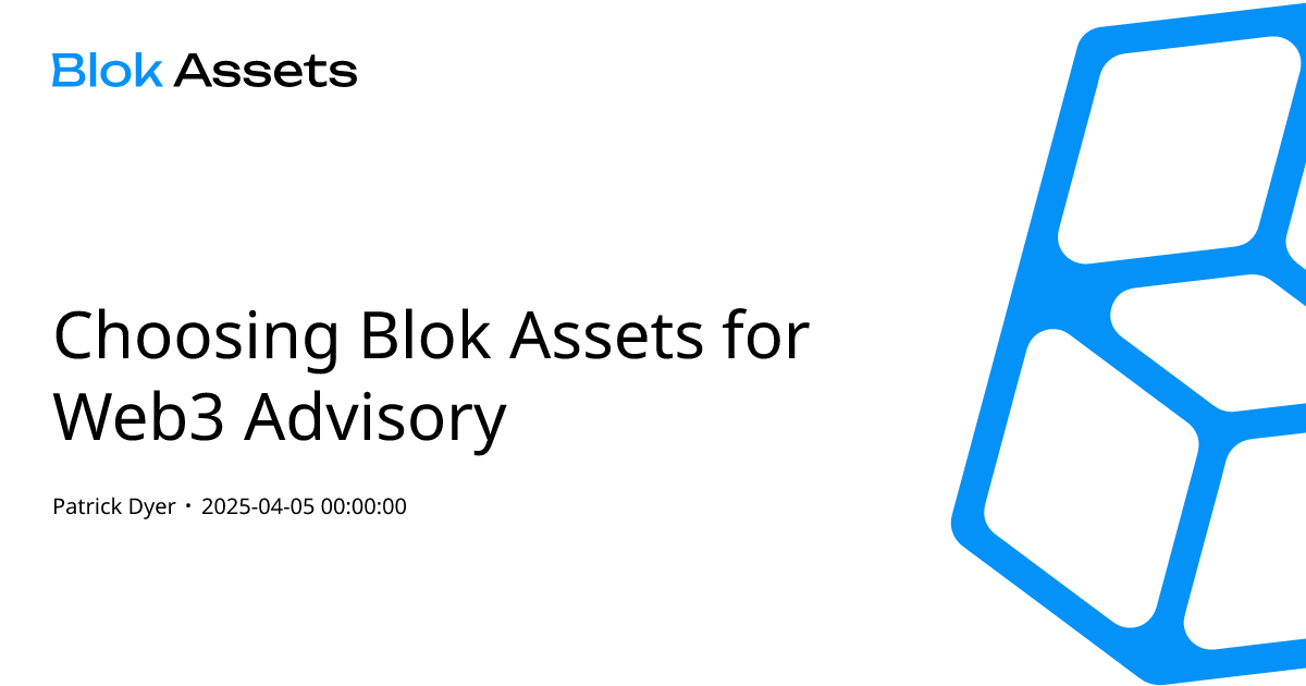 Choosing Blok Assets for Web3 Advisory | Blok Assets